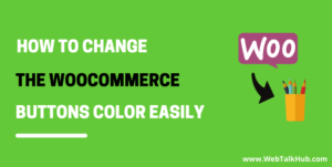 How to Change WooCommerce Button Color ( 3 Easy Ways )