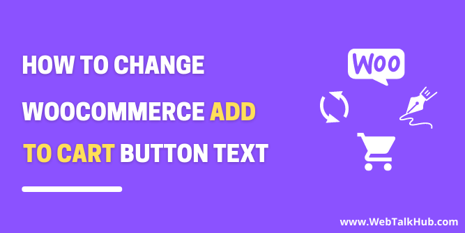 How To Change WooCommerce Add To Cart Button Text