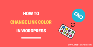 How to Change Link Color in WordPress ( 3 Methods )