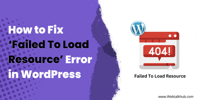 6 Ways to Fix ‘Failed To Load Resource’ Error in WordPress